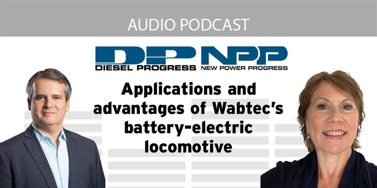 Podcast: Applications and advantages of Wabtec’s battery-electric ...