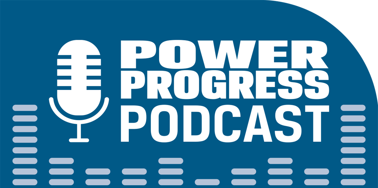 Power Progress Podcast now on leading podcast platforms - Power Progress