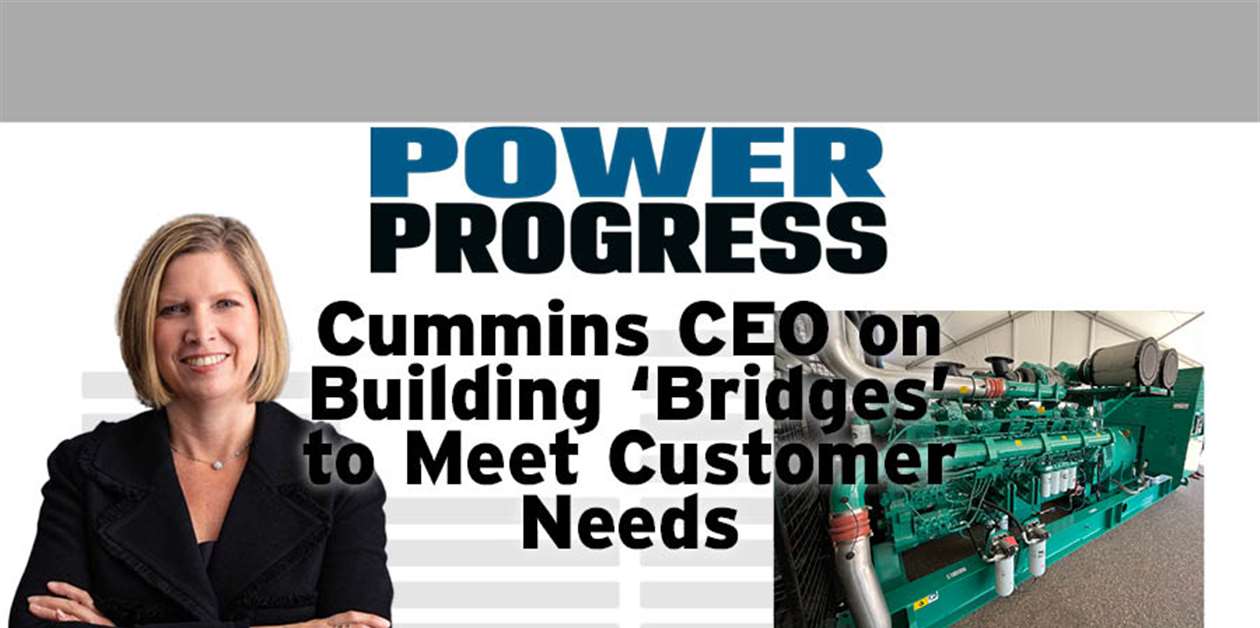Cummins CEO on Building ‘Bridges’ to Meet Customer Needs - Power Progress